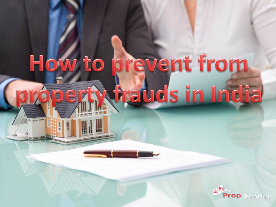 How to prevent from property frauds in india -PropReader