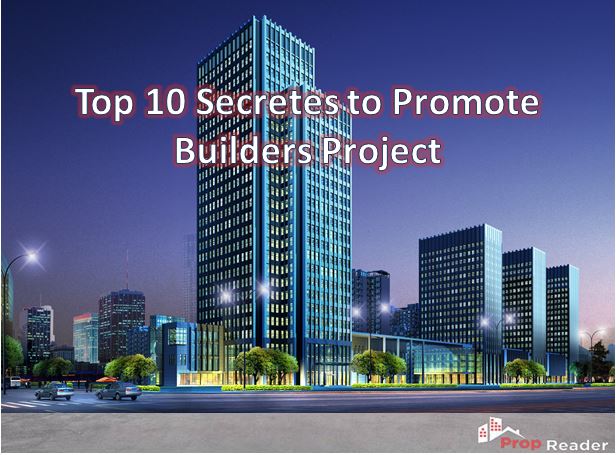 Top 10 Secretes to Promote Builders Project -PropReader