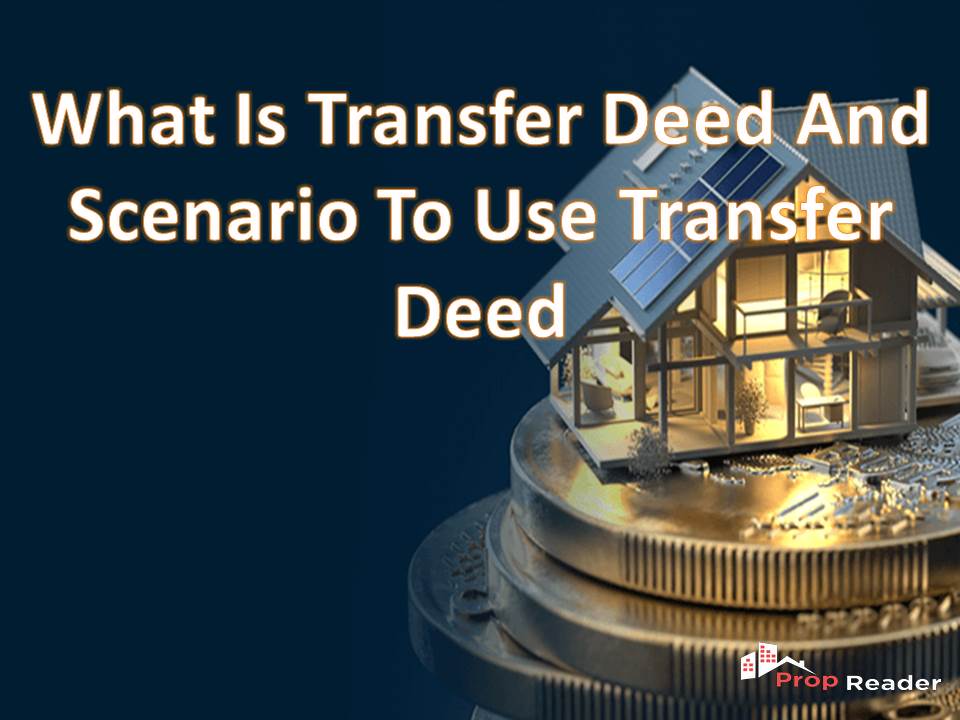 What is transfer deed and scenario to use transfer deed -PropReader